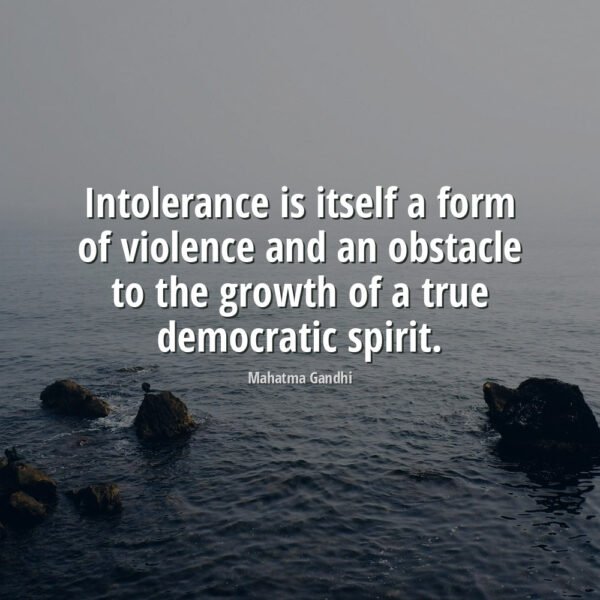 Mahatma Gandhi Quote: Intolerance is itself a form of violence and an ...